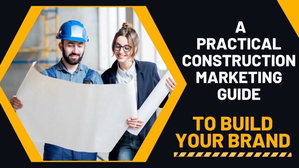 A Practical Construction Marketing Guide to Build Your Brand - Nomadic ...