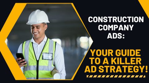 Construction company ads: your guide to a killer ad strategy! - Nomadic ...