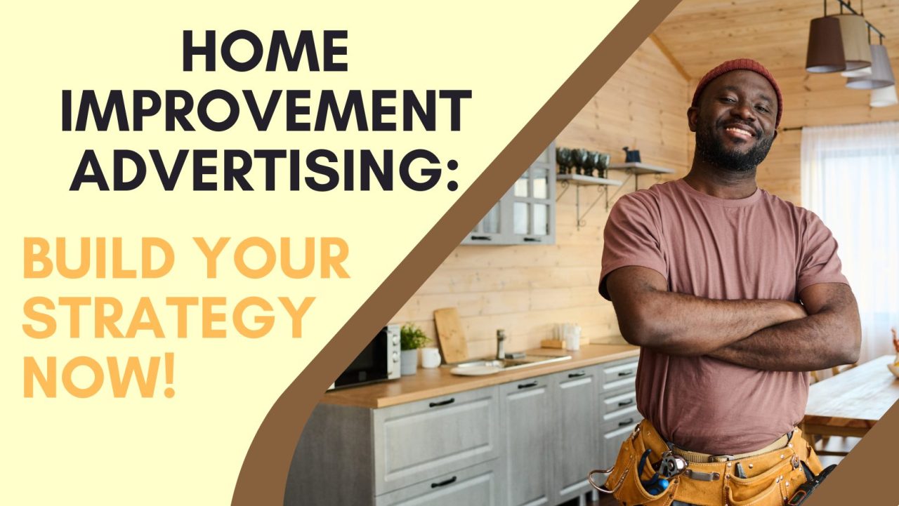 Home improvement advertising: build your strategy now! - Nomadic ...